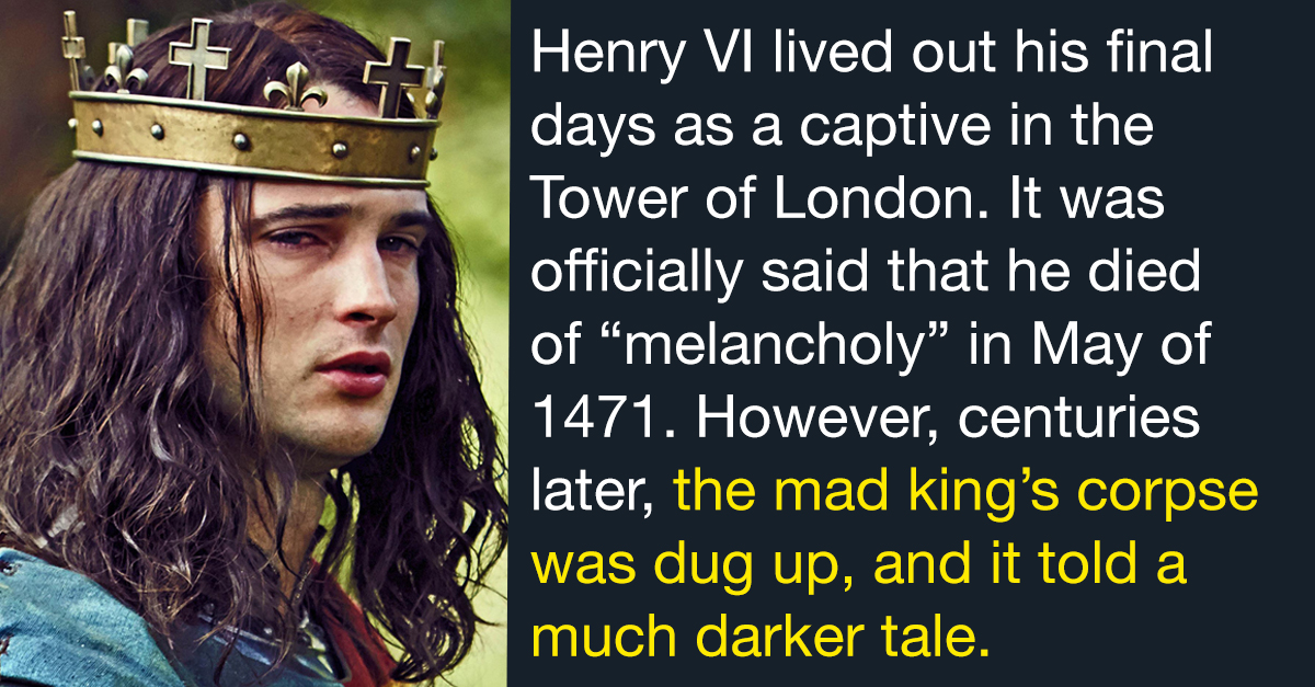 England's Mad King Henry VI Met A Disturbing End
