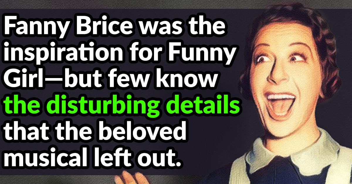 Wild Facts About Fanny Brice, The Real Funny Girl